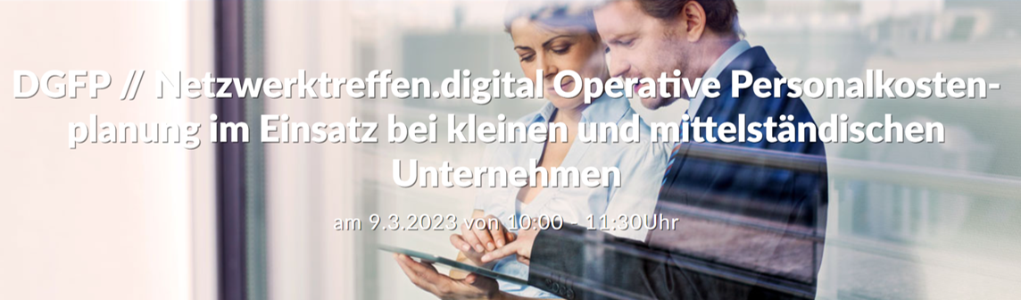 DGFP Netzwerktreffen.digital: Operative Personalkostenplanung im Einsatz bei kleinen und ...